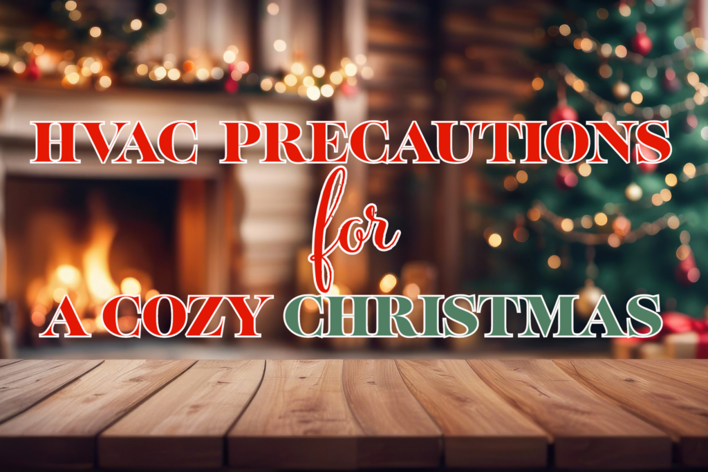 HVAC PRECAUTIONS FOR A COZY CHRISTMAS - Madeira Heating & Air